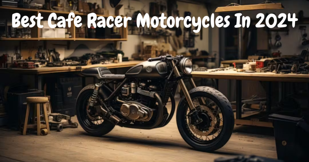 10 Best Cafe Racer Motorcycles | A 2024 Guide – The Bike Strike